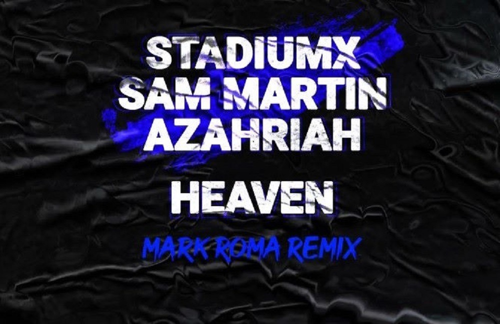 Azahriah, Stadiumx, Sam Martin – Heaven (Mark Roma Remix) - 1MUSIC